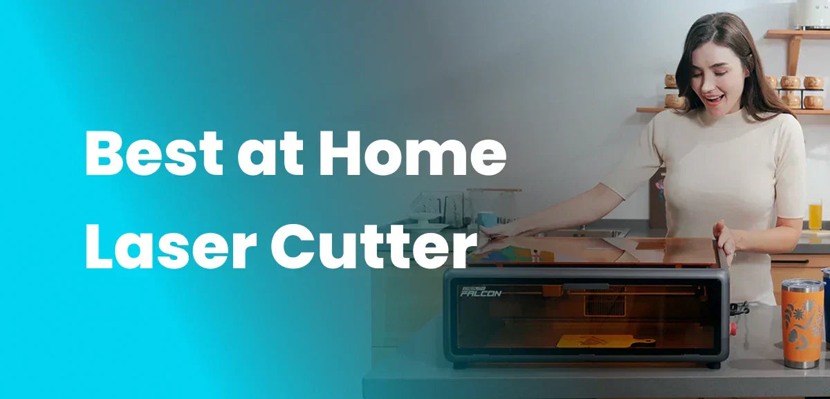 Best At-Home Laser Cutters 2025: How to Choose the Right One